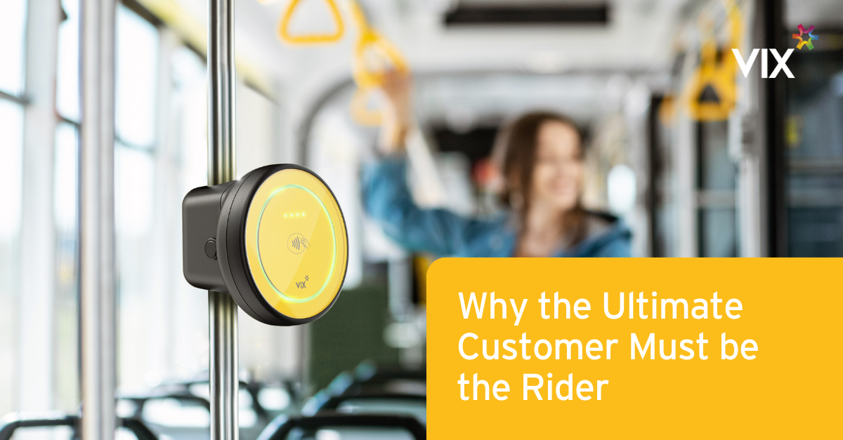 Why the ultimate customer must be the rider - Vix Technology